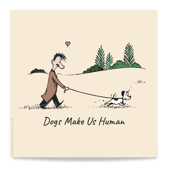 'Dogs Make Us Human' Standard Art Print – MUTTS